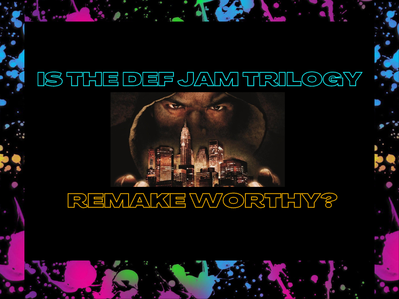 Is the Def Jam Trilogy Remake Worthy? – Gaming Hearts Collection