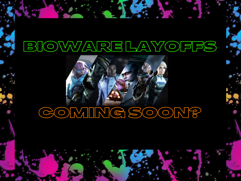 Bioware Making Layoffs? (Video) – Gaming Hearts Collection
