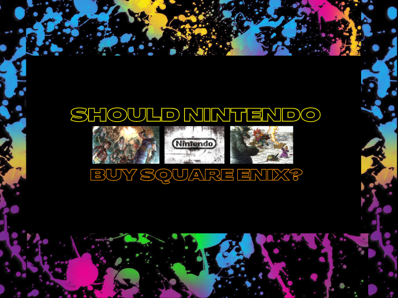 Should Nintendo Buy Square Enix? (Video) – Gaming Hearts Collection