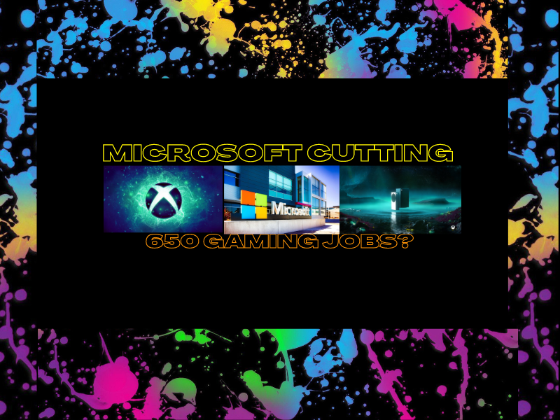 Microsoft Cutting 650 Gaming Jobs? – Gaming Hearts Collection
