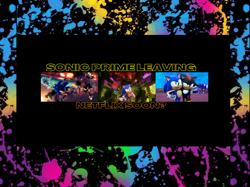 Sonic Prime Leaving Netflix Soon? – Gaming Hearts Collection