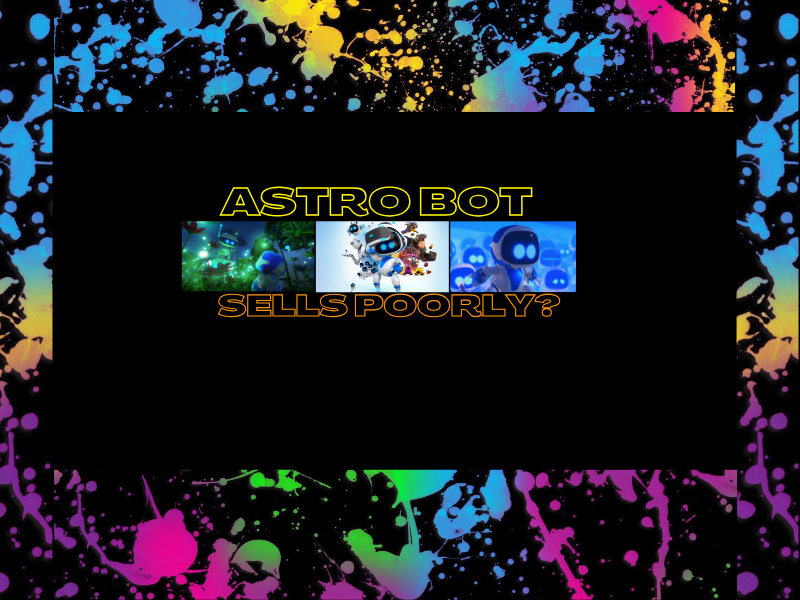 Astro Bot Has Poor Sales? – Gaming Hearts Collection