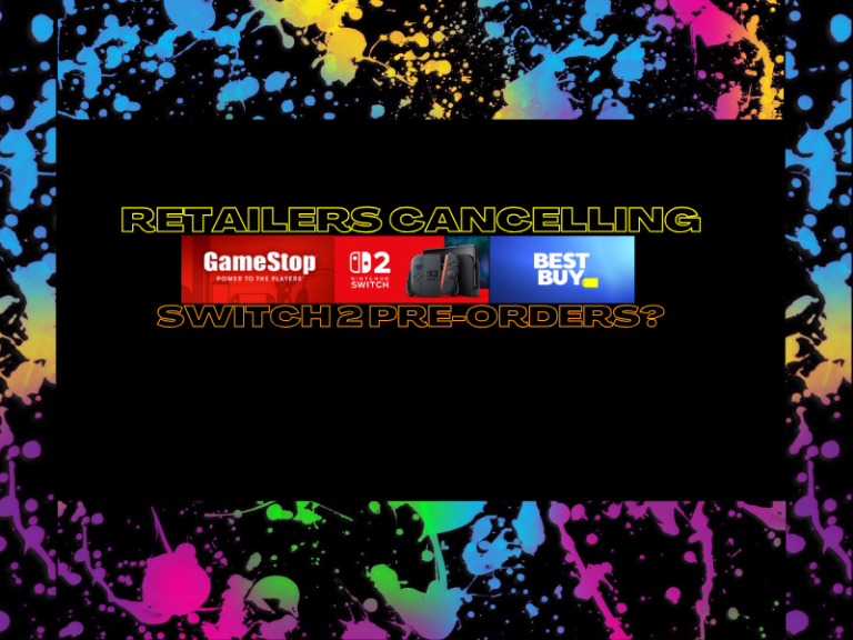 Retailers Cancelling Switch 2 Pre-Orders? – Gaming Hearts Collection