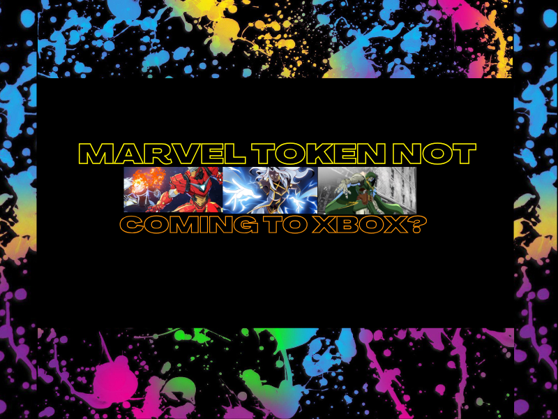 Marvel Token Not Coming To Xbox? – Gaming Hearts Collection